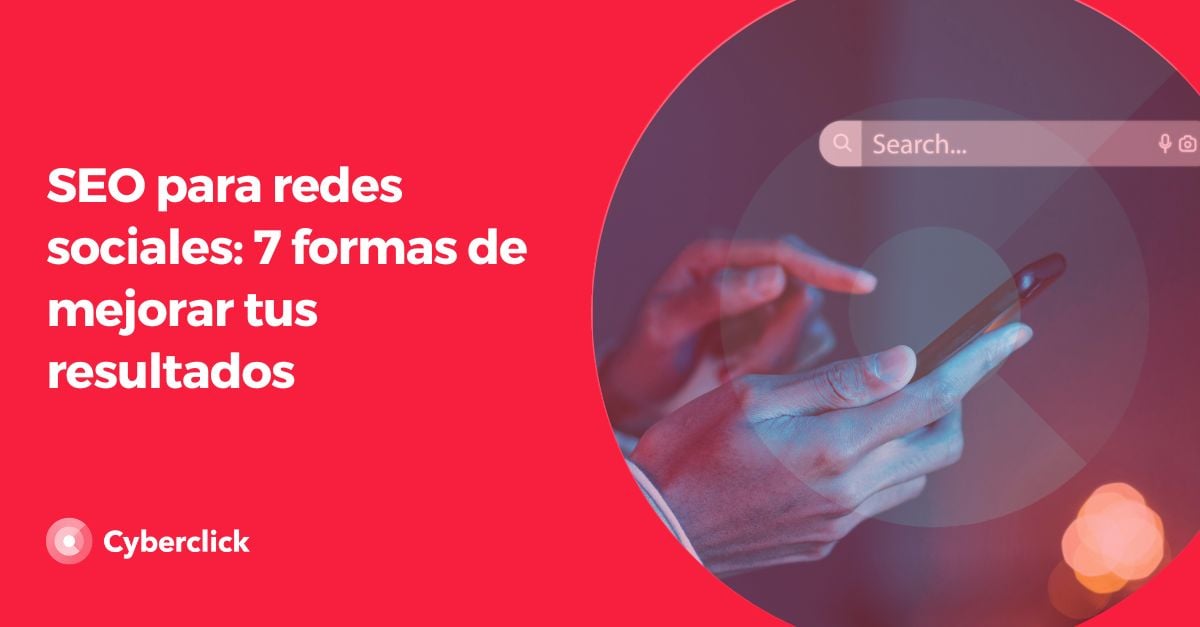 SEO para redes sociales: 7 formas de mejorar tus resultados